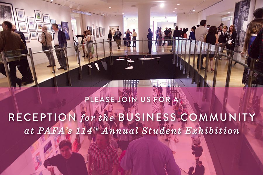 : Reception for the Business Community at PAFA's 114th Annual Student ...